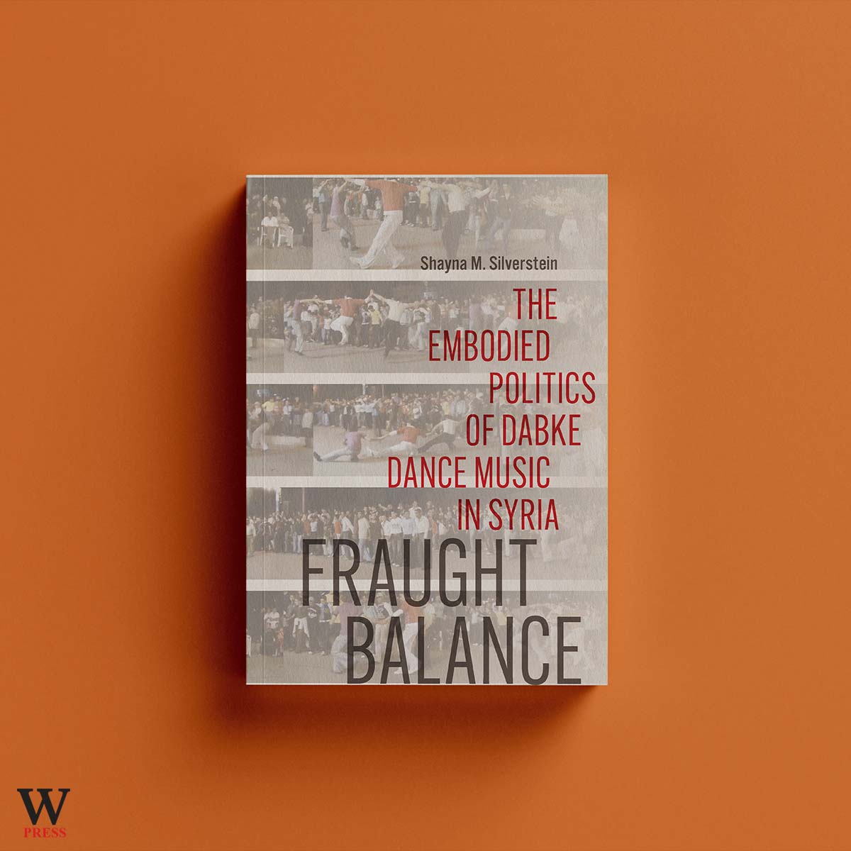 Fraught Balance: The Embodied Politics of Dabke Dance Music – Shayna M ...
